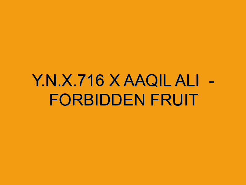 Y.N.X.716 x Aaqil Ali - Forbidden Fruit - Folded Waffle