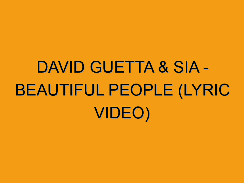 David Guetta & Sia - Beautiful People (Lyric Video) - Folded Waffle