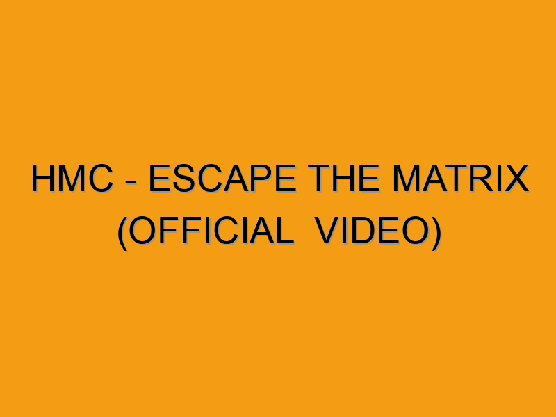HMC - Escape The Matrix (Official Video) - Folded Waffle