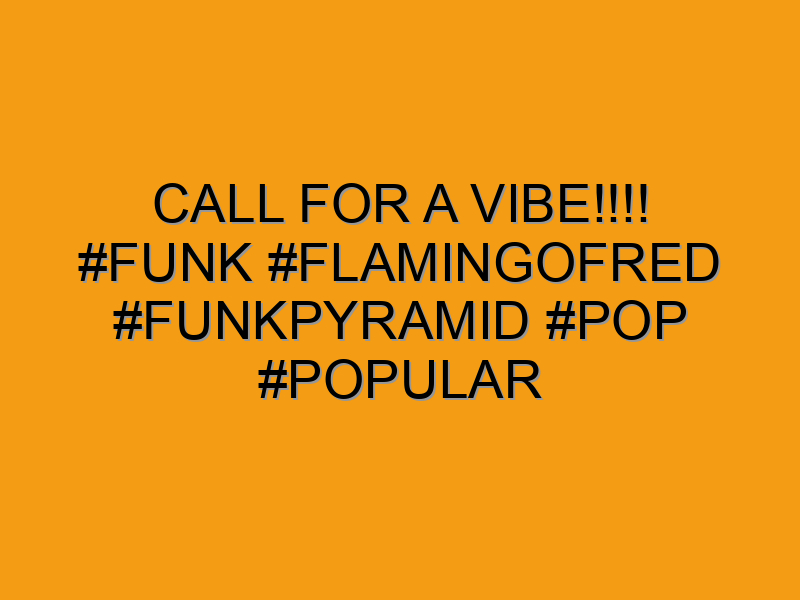 Call for a vibe!!!! #funk #flamingofred #funkpyramid #pop #popular ...
