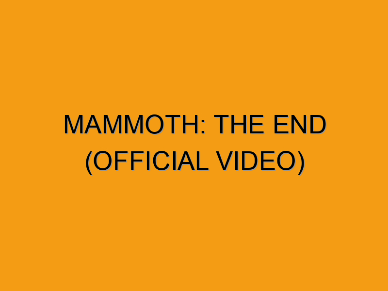 Mammoth: The End (Official Video) - Folded Waffle
