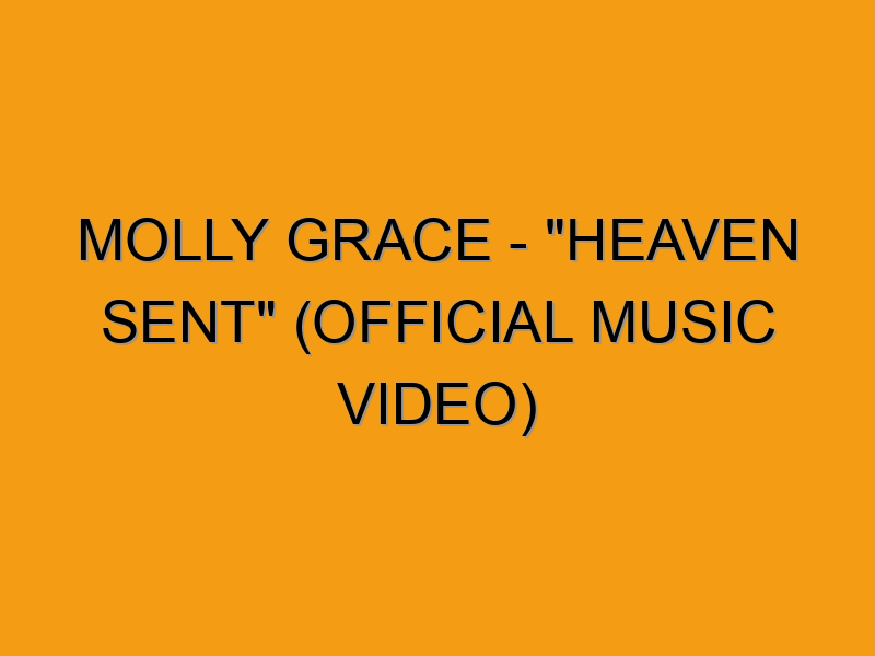 Molly Grace - "Heaven Sent" (Official Music Video) - Folded Waffle