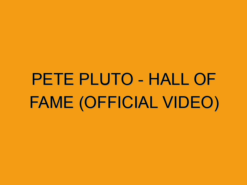 Pete Pluto - Hall Of Fame (Official Video) - Folded Waffle