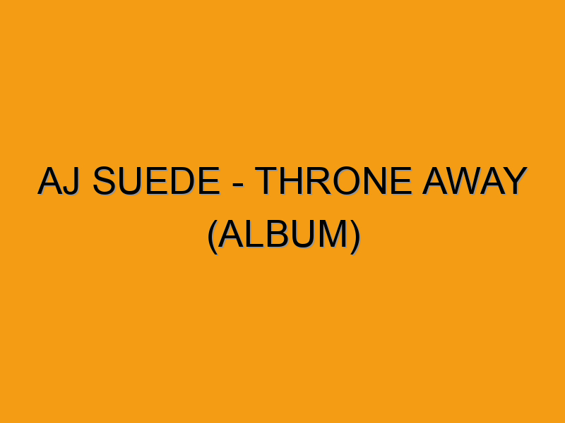AJ Suede - Throne Away (Album) - Folded Waffle