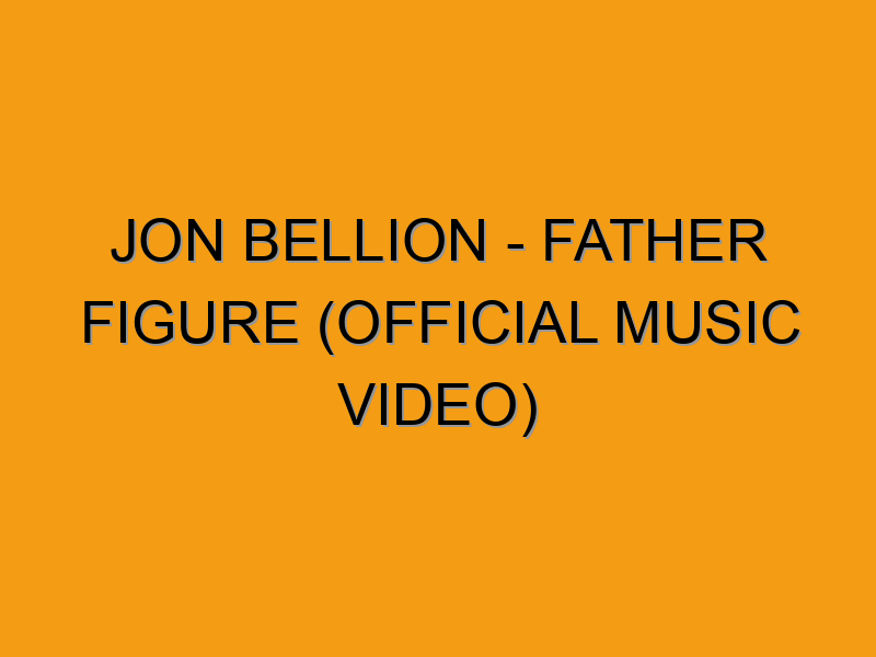 Jon Bellion - FATHER FIGURE (Official Music Video) - Folded Waffle