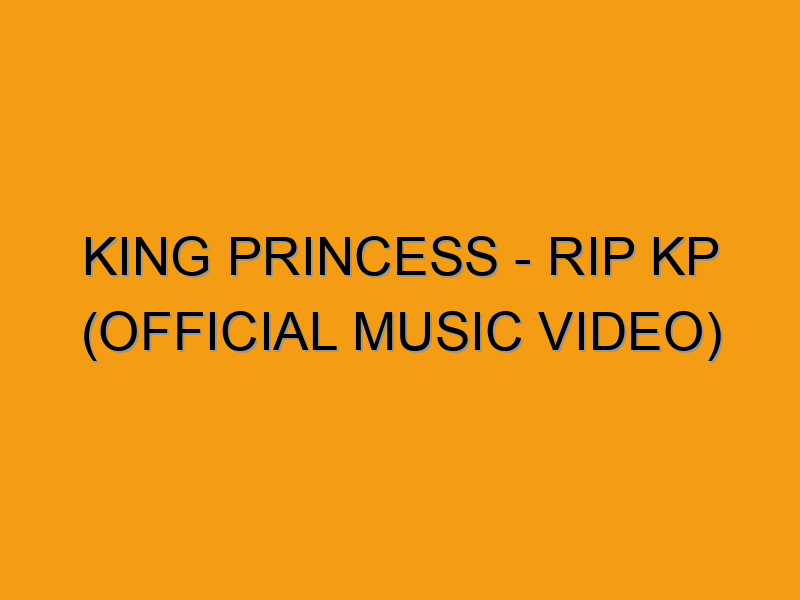 King Princess - RIP KP (Official Music Video) - Folded Waffle