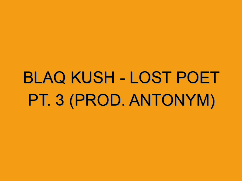 Blaq Kush - Lost Poet Pt. 3 (Prod. Antonym) - Folded Waffle