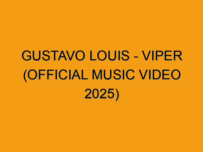 Gustavo Louis - Viper (Official Music Video 2025) - Folded Waffle