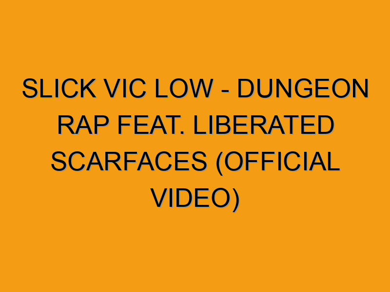Slick Vic Low - Dungeon Rap feat. Liberated Scarfaces (Official Video ...