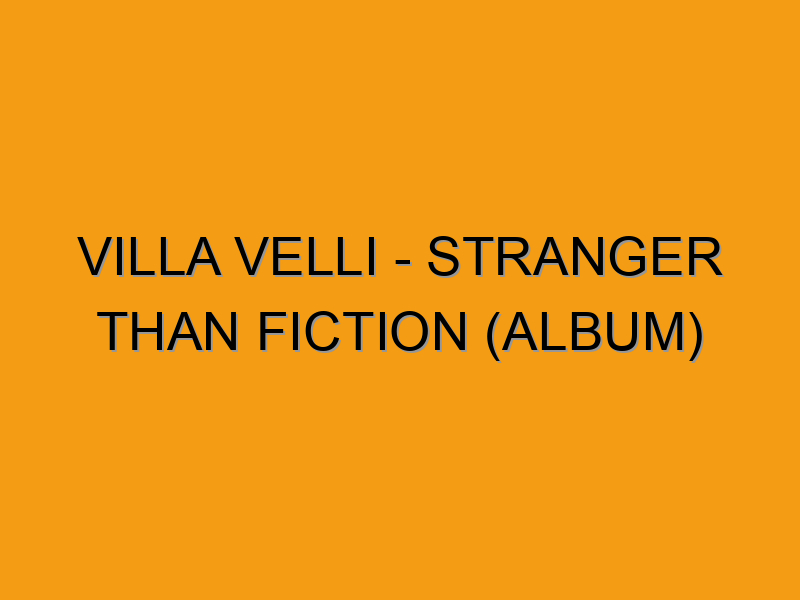 Villa Velli - Stranger Than Fiction (Album) - Folded Waffle