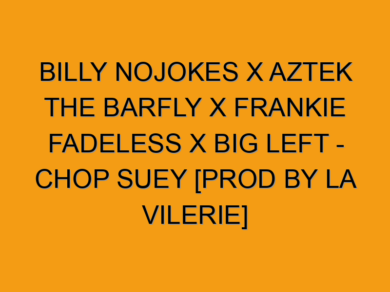 Billy NoJokes x Aztek the Barfly x Frankie Fadeless x Big Left - Chop ...