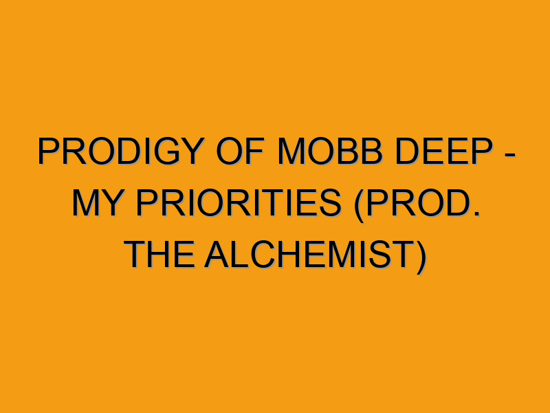 Prodigy Of Mobb Deep - MY PRIORITIES (Prod. The Alchemist) - Folded Waffle