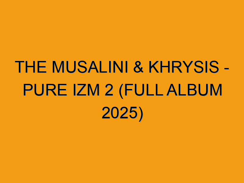 The Musalini & Khrysis - Pure IZM 2 (Full Album 2025) - Folded Waffle