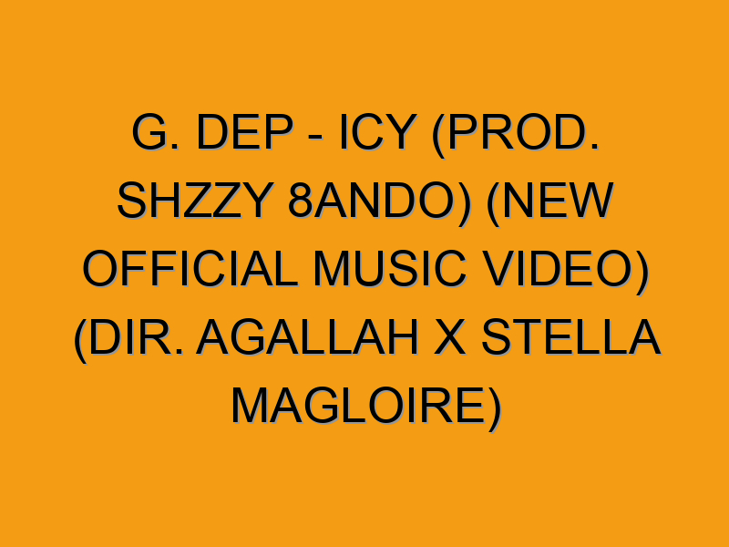 G. Dep - ICY (Prod. Shzzy 8ando) (New Official Music Video) (Dir ...