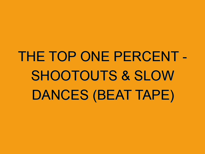 The Top One Percent - Shootouts & Slow Dances (Beat Tape) - Folded Waffle