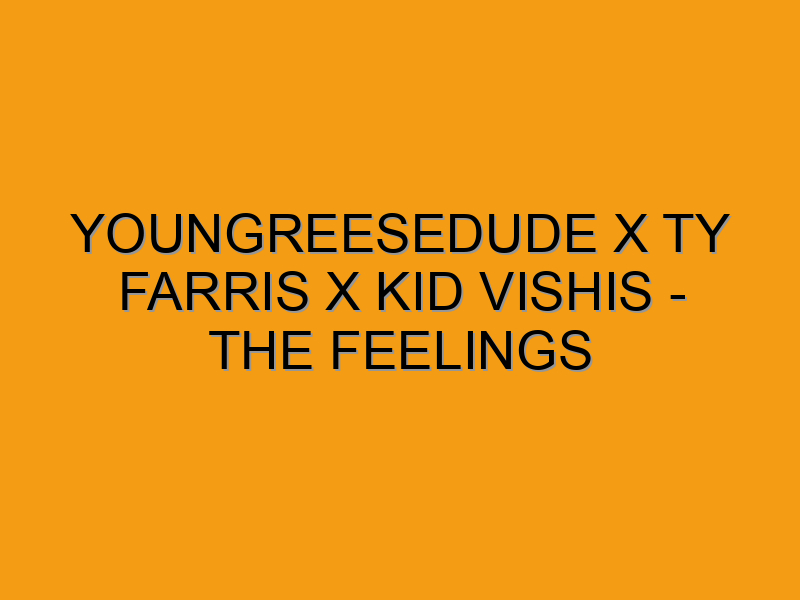 YoungReeseDude x Ty Farris x Kid Vishis - The Feelings - Folded Waffle