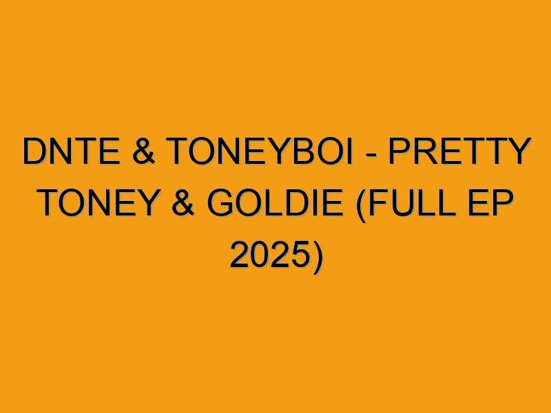DNTE & ToneyBoi - Pretty Toney & Goldie (Full EP 2025) - Folded Waffle