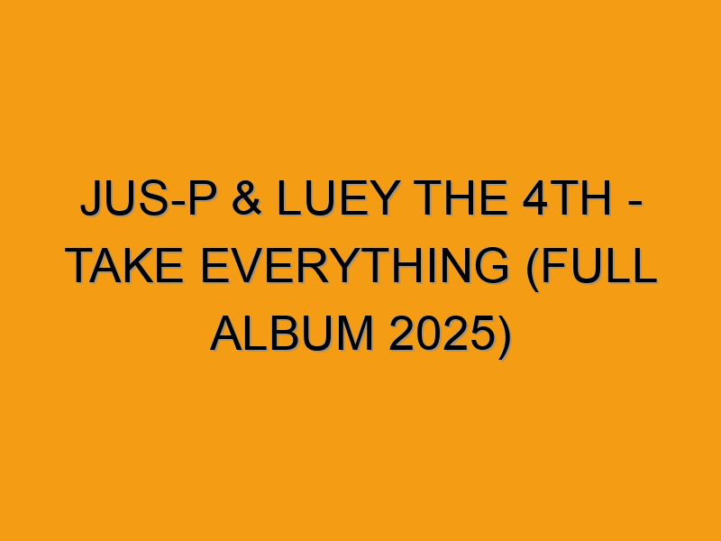 Jus-P & Luey The 4th - Take Everything (Full Album 2025) - Folded Waffle