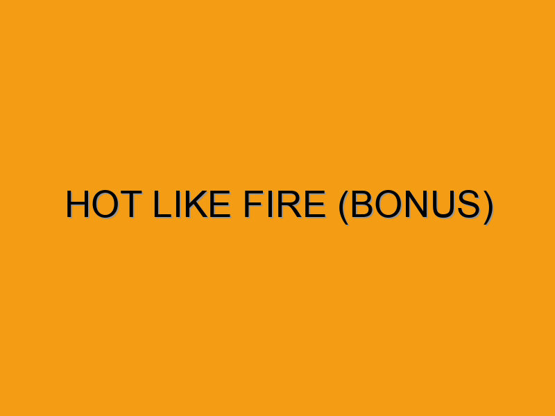 Hot Like Fire (Bonus) - Folded Waffle