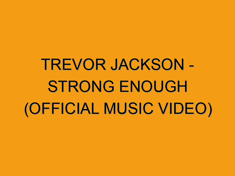 Trevor Jackson - Strong Enough (Official Music Video) - Folded Waffle